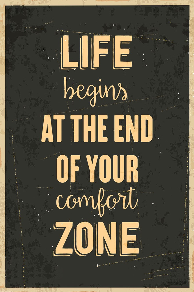 Life Begins At The End Of Comfort Zone Life Begins At The End Of Your