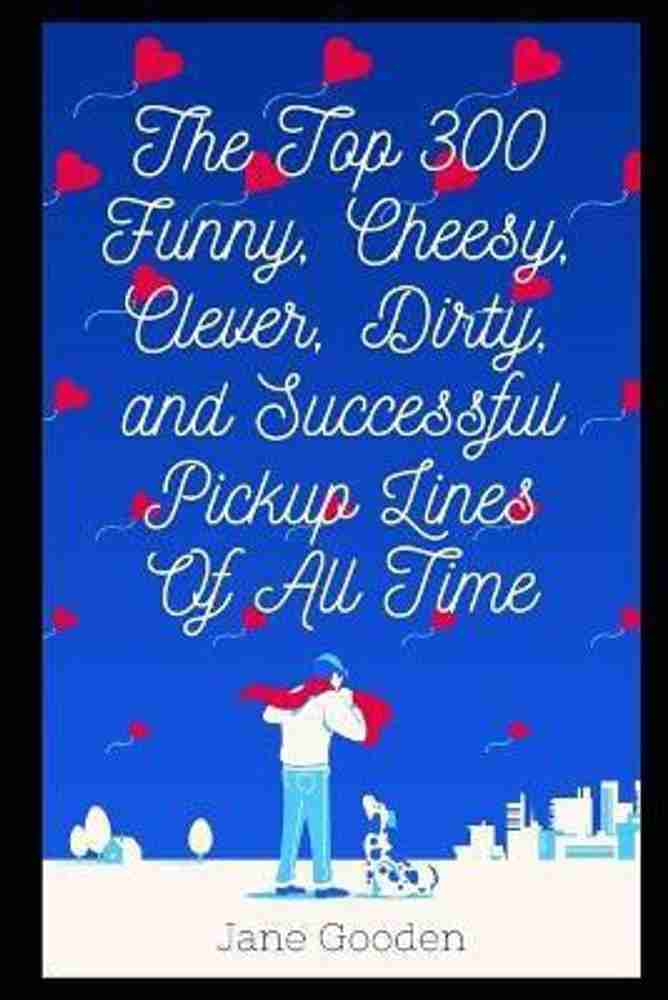 Dirty Line Memes 300+ Best Dirty Pick Up Lines: Get Your Game On For