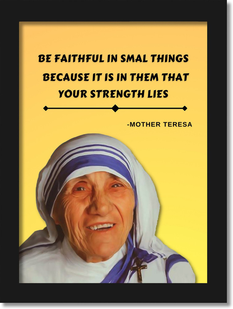 Mother Teresa Quotes On Strength Be Faithful In Small Things Because